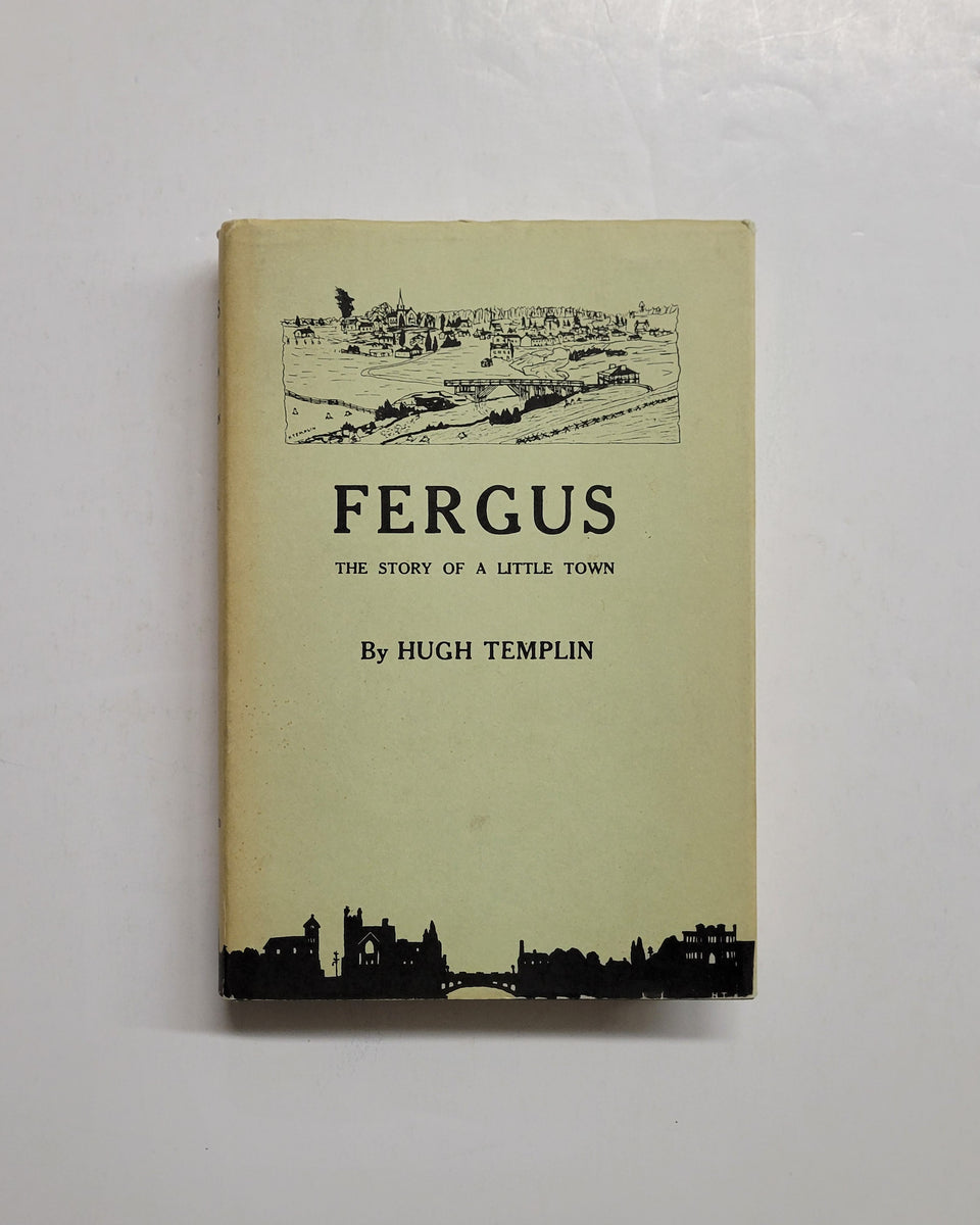 Fergus The Story Of A Little Town by Hugh Templin | D & E LAKE LTD. – D ...