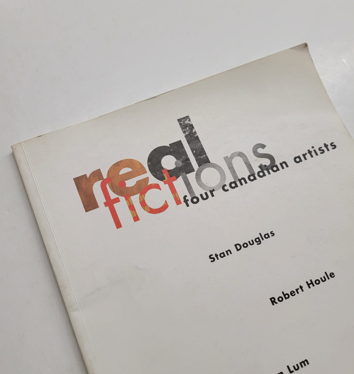Real Fictions: Four Canadian Artists Stan Douglas, Robert Houle, Ken ...