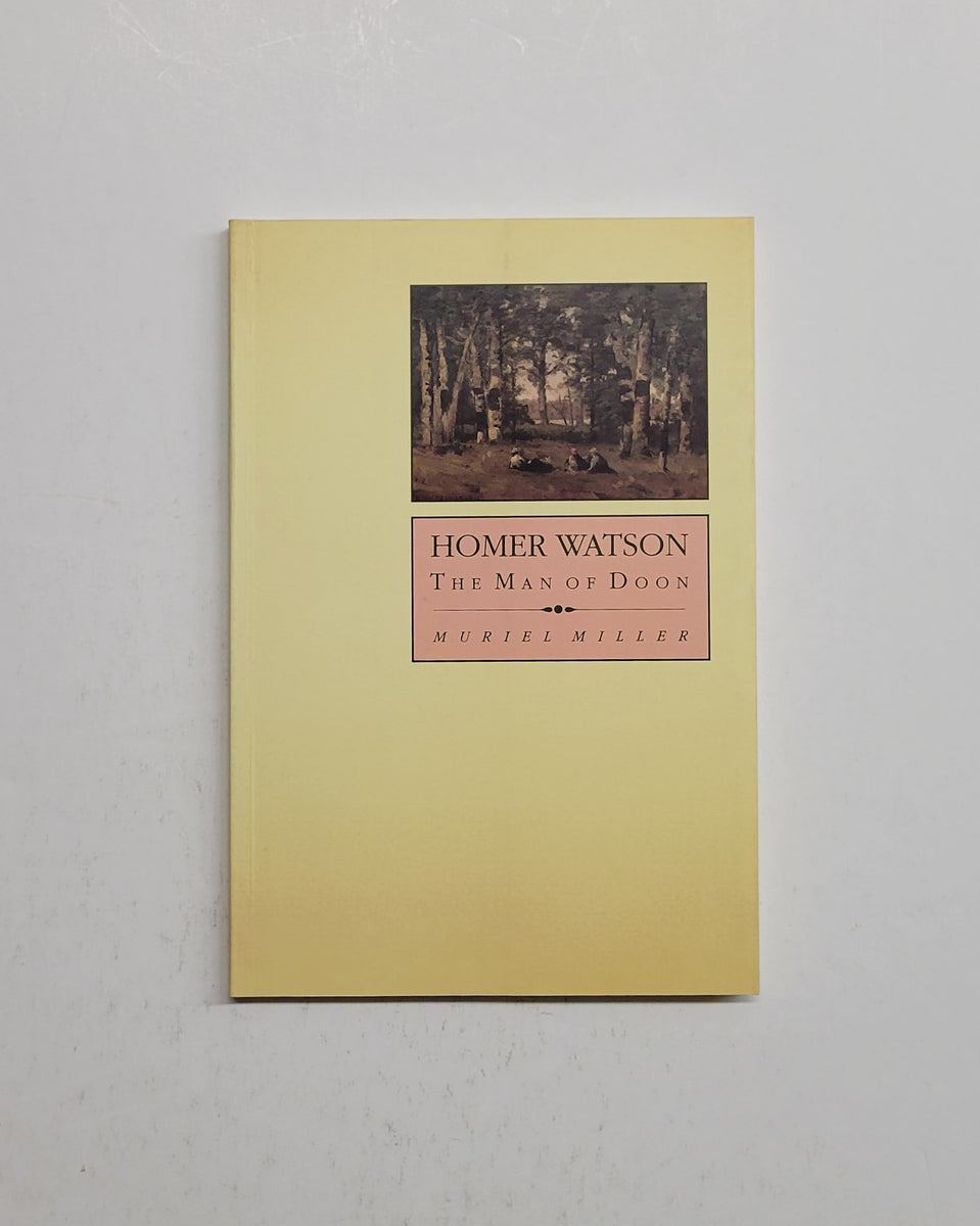 Homer Watson: The Man of Doon by Muriel Miller | D & E LAKE LTD. BOOKS ...