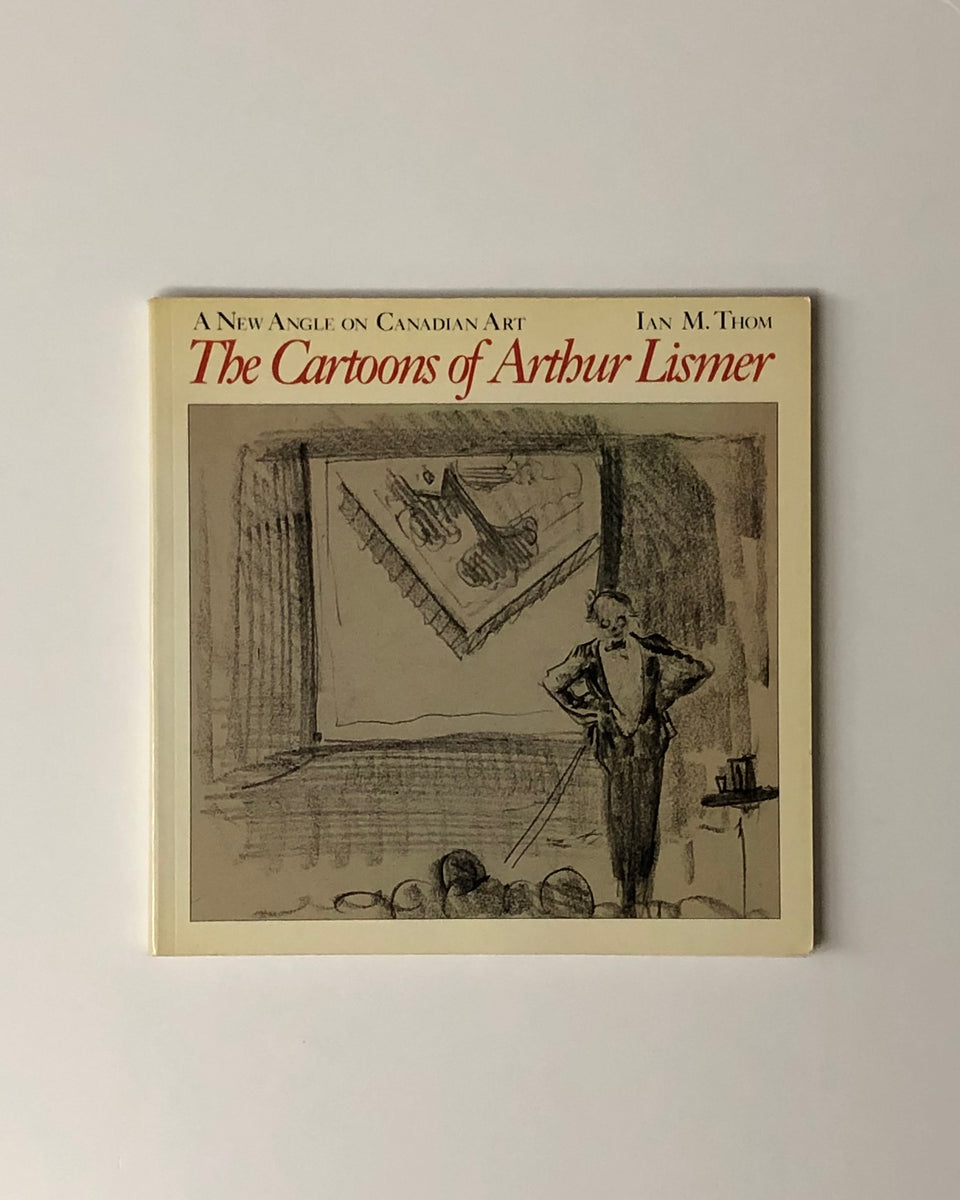 The Cartoons of Arthur Lismer by Ian M. Thom | D & E LAKE LTD. BOOKS ...