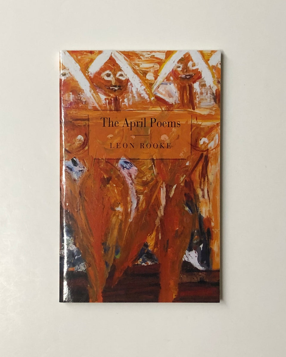 The April Poems by Leon Rooke | POETRY BOOKS | D & E LAKE LTD. BOOKS ...
