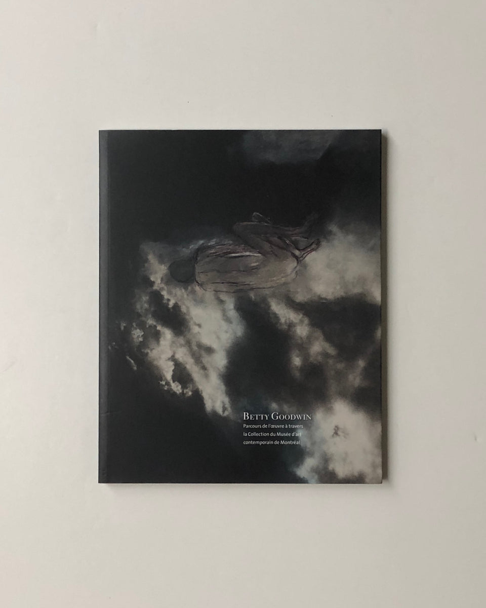 Betty Goodwin by Josee Belisle | CANADIAN ART BOOKS | D & E LAKE LTD ...
